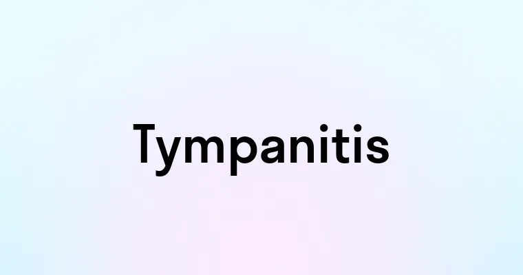 Tympanitis — перевод, транскрипция, произношение и примеры