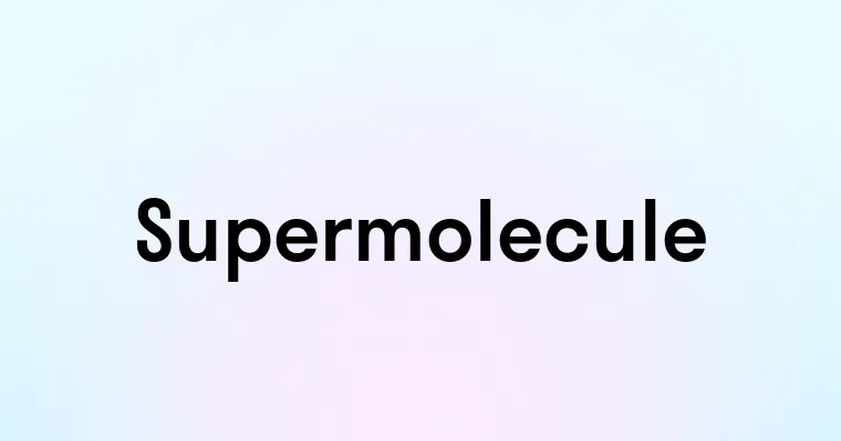 Supermolecule — перевод, транскрипция, произношение и примеры