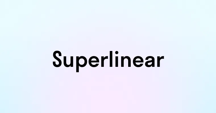 Superlinear — перевод, транскрипция, произношение и примеры