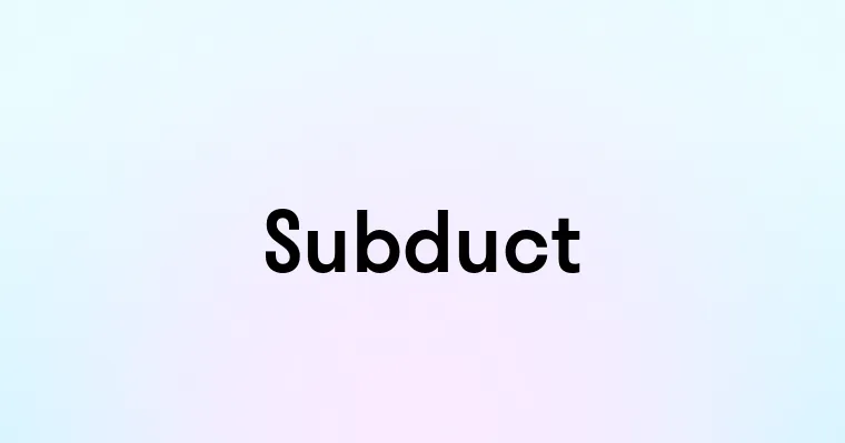 Subduct — перевод, транскрипция, произношение и примеры
