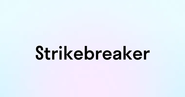 Strikebreaker — перевод, транскрипция, произношение и примеры