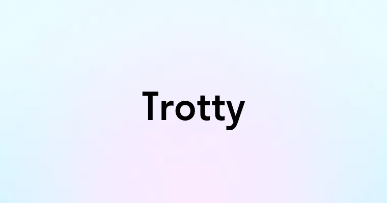 Trotty — перевод, транскрипция, произношение и примеры