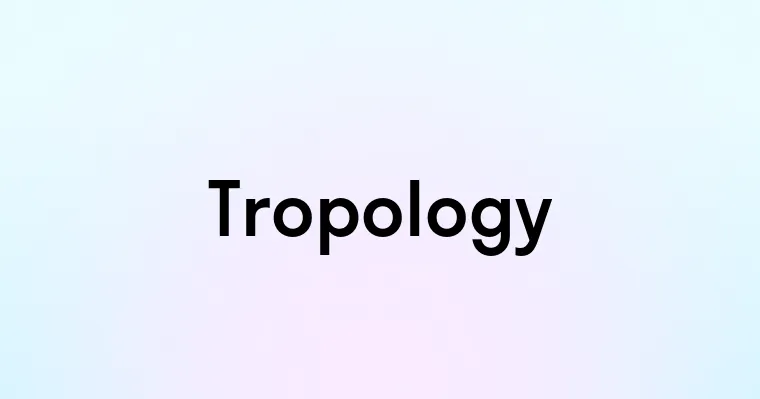 Tropology — перевод, транскрипция, произношение и примеры