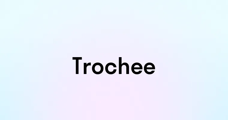 Trochee — перевод, транскрипция, произношение и примеры