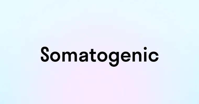 Somatogenic — перевод, транскрипция, произношение и примеры