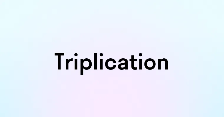 Triplication — перевод, транскрипция, произношение и примеры