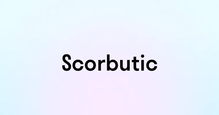 Scorbutic — перевод, транскрипция, произношение и примеры