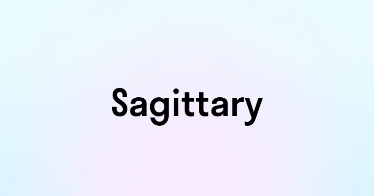 Sagittary — перевод, транскрипция, произношение и примеры
