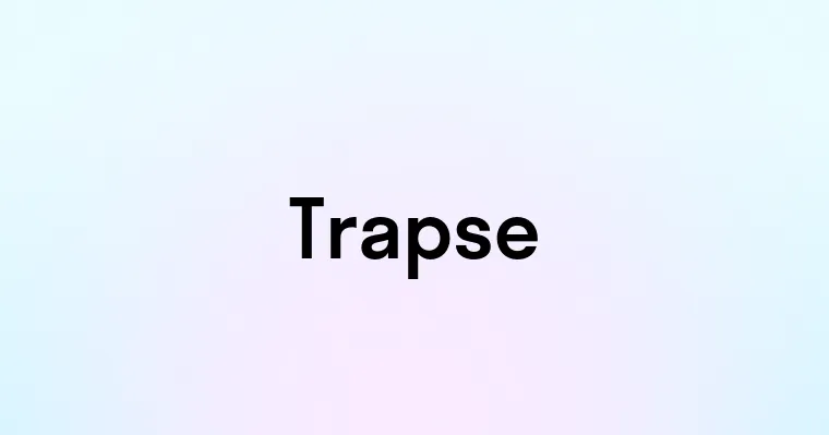 Trapse — перевод, транскрипция, произношение и примеры