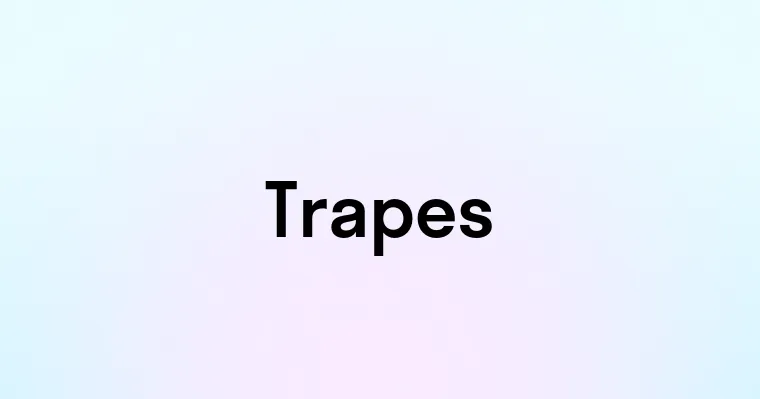 Trapes — перевод, транскрипция, произношение и примеры