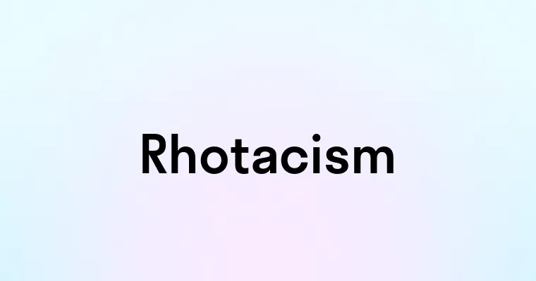 Rhotacism — перевод, транскрипция, произношение и примеры