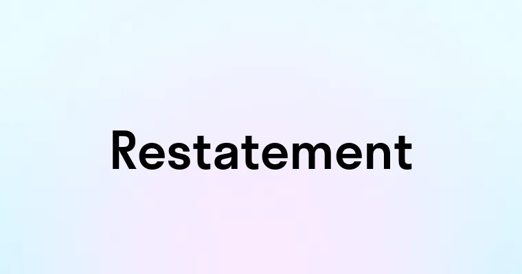 Restatement — перевод, транскрипция, произношение и примеры
