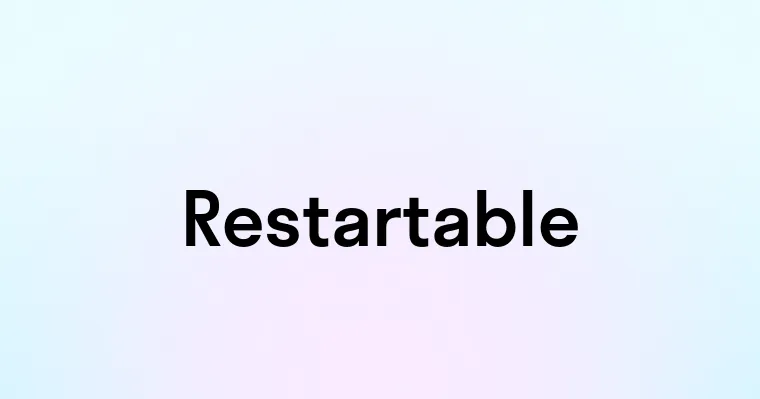 Restartable — перевод, транскрипция, произношение и примеры