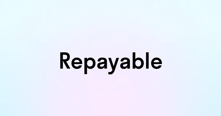 Repayable — перевод, транскрипция, произношение и примеры