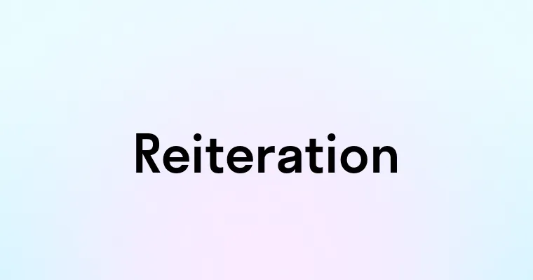 Reiteration — перевод, транскрипция, произношение и примеры