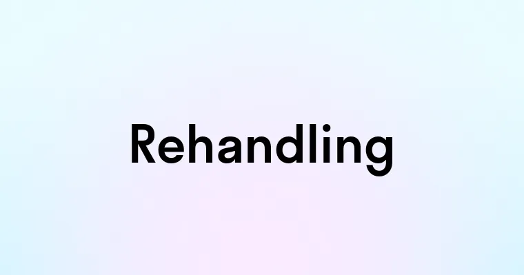 Rehandling — перевод, транскрипция, произношение и примеры