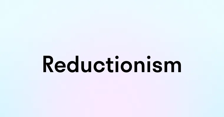 Reductionism — перевод, транскрипция, произношение и примеры
