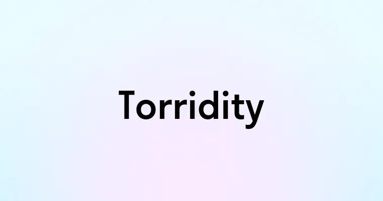 Torridity — перевод, транскрипция, произношение и примеры