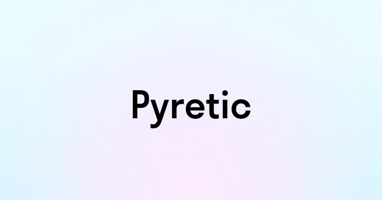 Pyretic — перевод, транскрипция, произношение и примеры