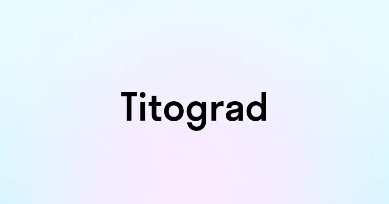 Titograd — перевод, транскрипция, произношение и примеры