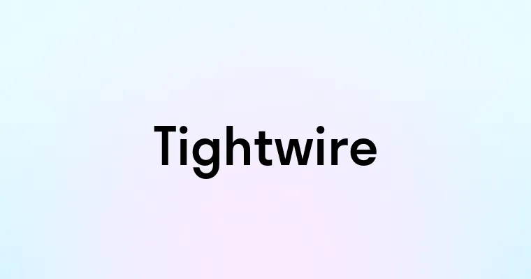 Tightwire — перевод, транскрипция, произношение и примеры