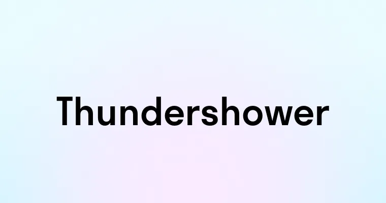 Thundershower — перевод, транскрипция, произношение и примеры