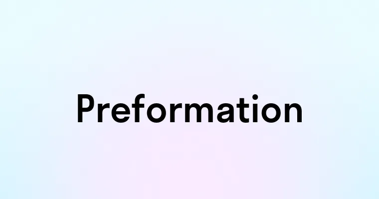 Preformation — перевод, транскрипция, произношение и примеры