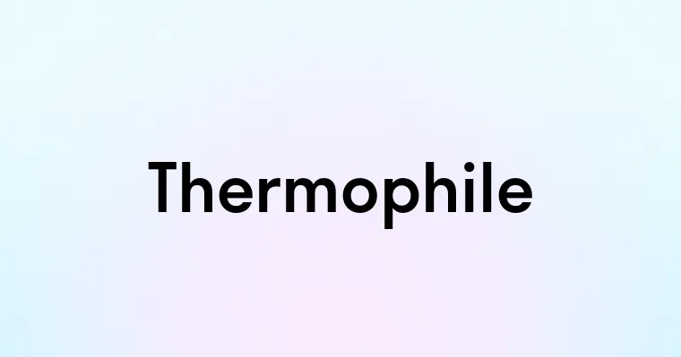 Thermophile — перевод, транскрипция, произношение и примеры