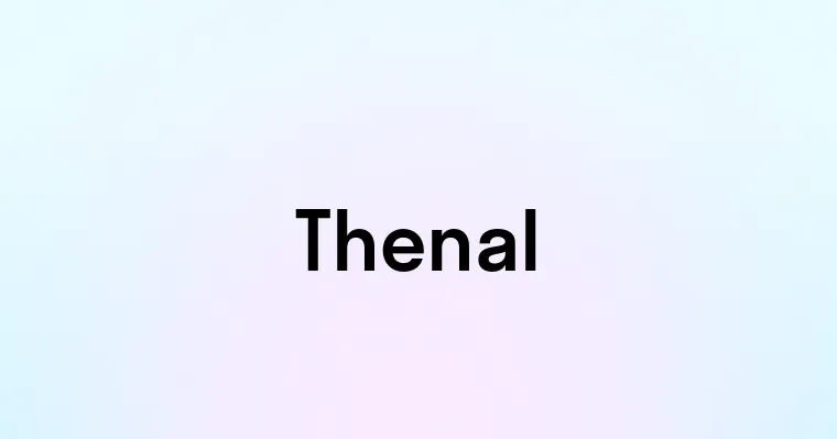 Thenal — перевод, транскрипция, произношение и примеры