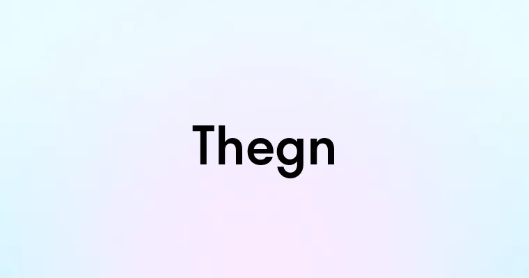 Thegn — перевод, транскрипция, произношение и примеры