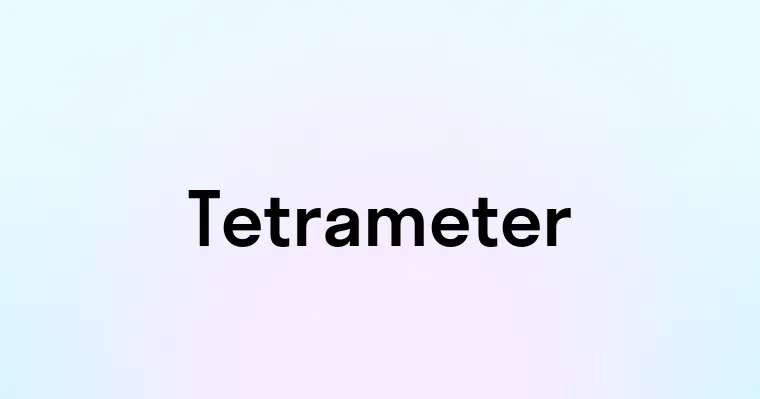 Tetrameter — перевод, транскрипция, произношение и примеры