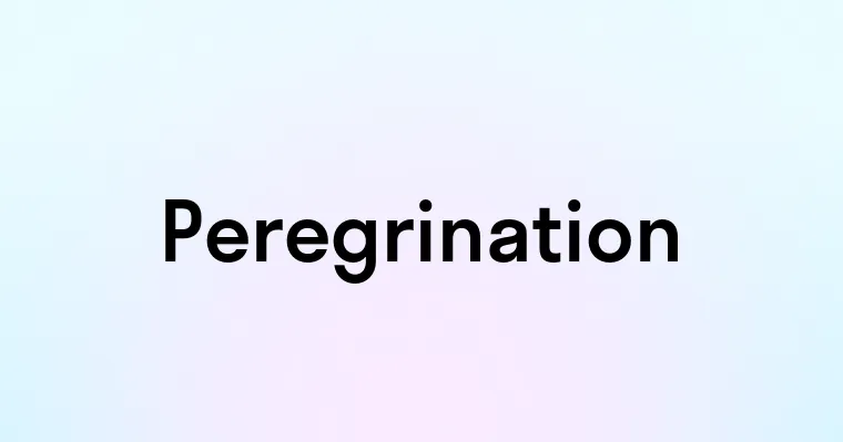 Peregrination — перевод, транскрипция, произношение и примеры