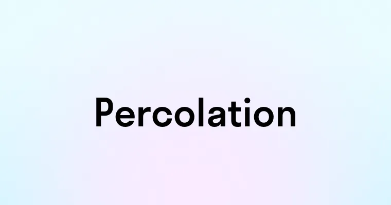 Percolation — перевод, транскрипция, произношение и примеры