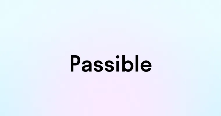 Passible — перевод, транскрипция, произношение и примеры