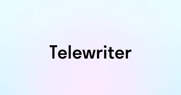 Telewriter — перевод, транскрипция, произношение и примеры