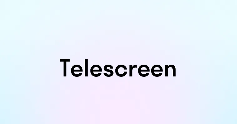 Telescreen — перевод, транскрипция, произношение и примеры