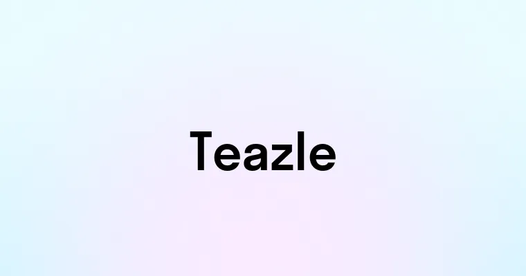 Teazle — перевод, транскрипция, произношение и примеры
