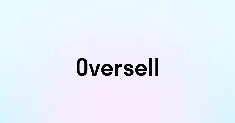 Oversell — перевод, транскрипция, произношение и примеры