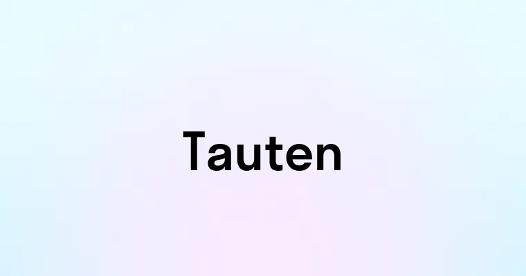 Tauten — перевод, транскрипция, произношение и примеры