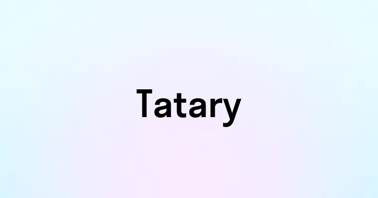 Tatary — перевод, транскрипция, произношение и примеры