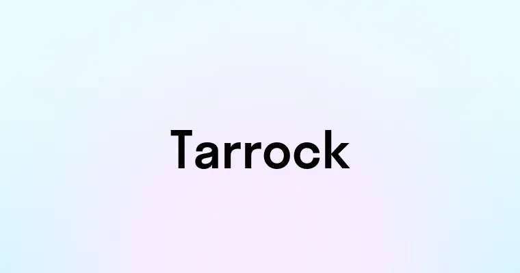 Tarrock — перевод, транскрипция, произношение и примеры