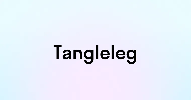 Tangleleg — перевод, транскрипция, произношение и примеры