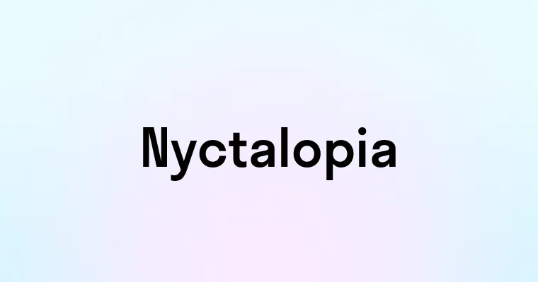Nyctalopia — перевод, транскрипция, произношение и примеры
