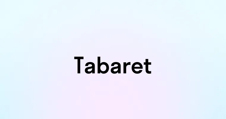 Tabaret — перевод, транскрипция, произношение и примеры