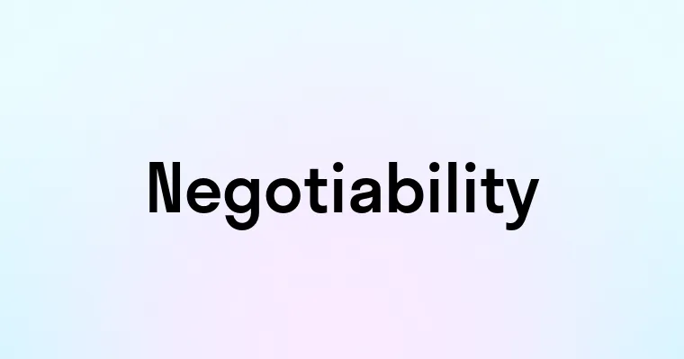 Negotiability — перевод, транскрипция, произношение и примеры