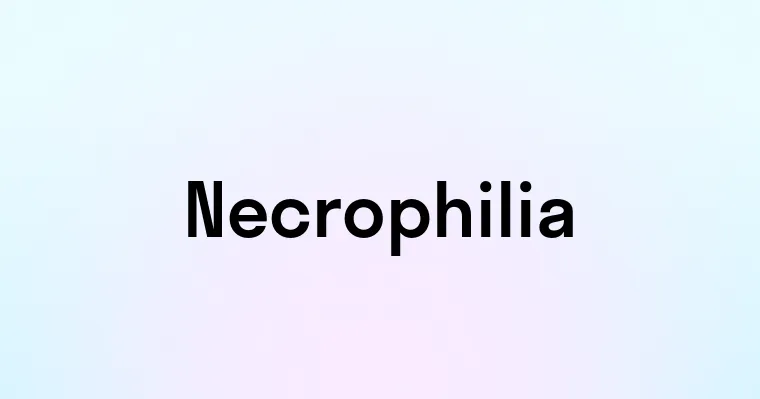 Necrophilia — перевод, транскрипция, произношение и примеры