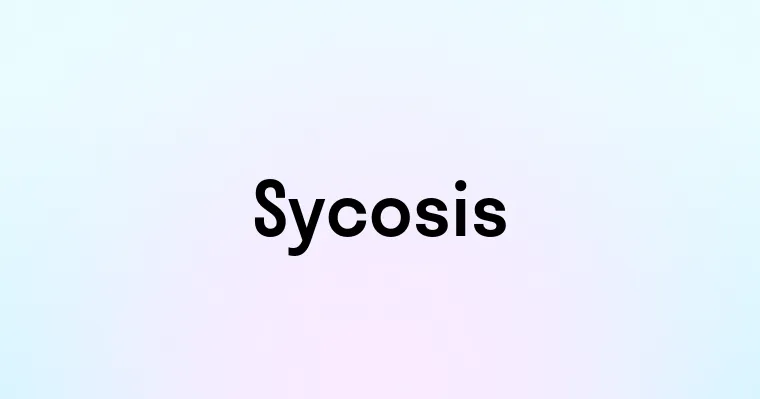 Sycosis — перевод, транскрипция, произношение и примеры