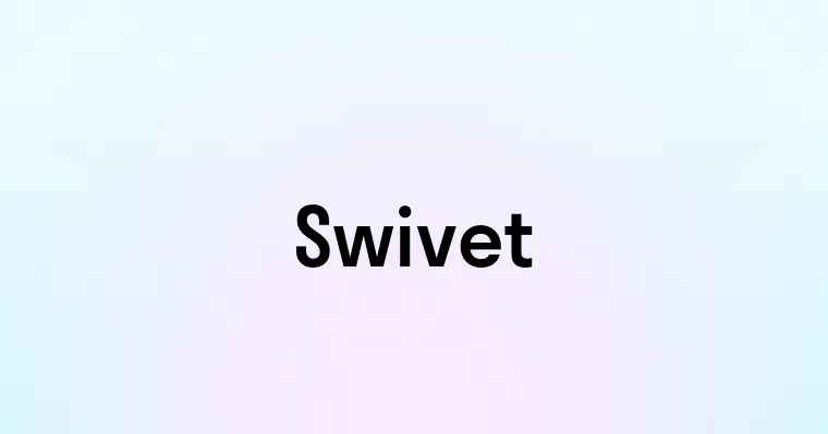 Swivet — перевод, транскрипция, произношение и примеры