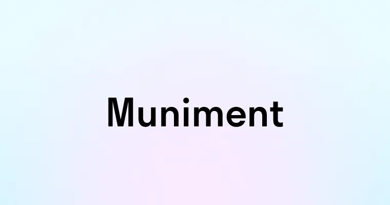 Muniment — перевод, транскрипция, произношение и примеры