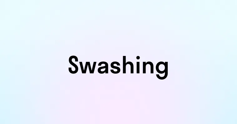 Swashing — перевод, транскрипция, произношение и примеры